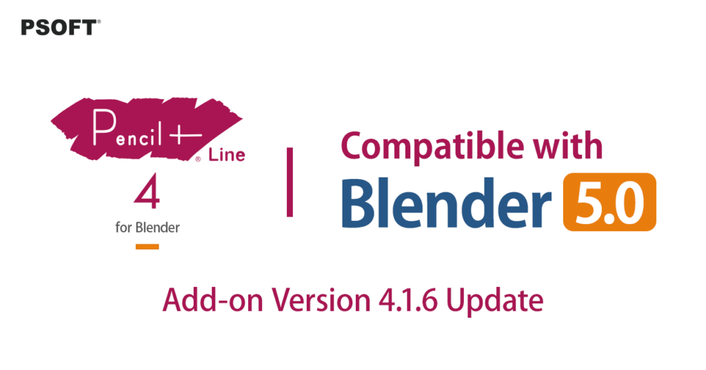 Release of “PSOFT Pencil+ 4 Line for Blender” 4.1.6 with Support for Blender 5.0 | PSOFT WEBSITE